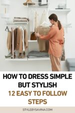 How To Dress Simple But Stylish - 12 Easy To Follow Steps