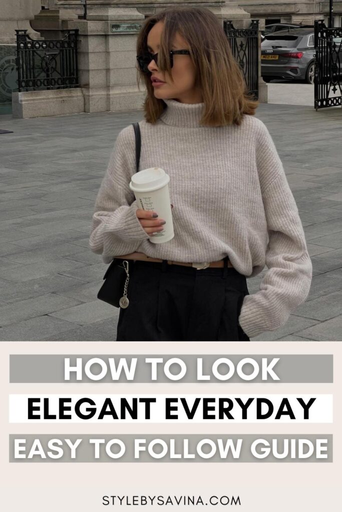 How To Look Elegant Every Day: Easy To Follow Guide