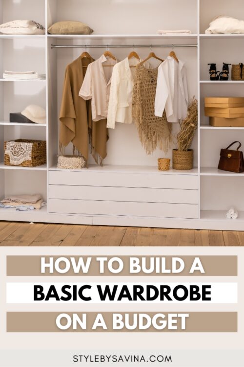 How To Build A Basic Wardrobe On A Budget In 2023